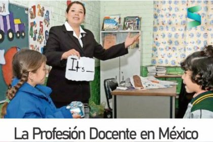 ¿Nuestra mejor apuesta? La Profesión Docente en México